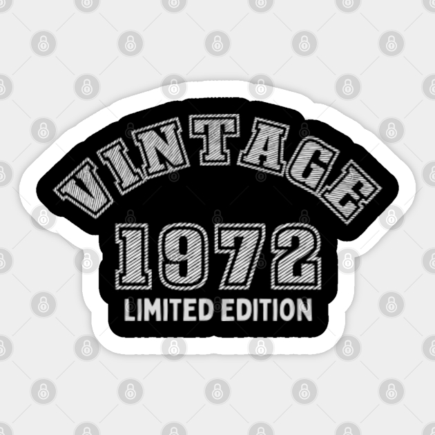 Vintage 1972 Limited Edition - Vintage 1972 - Sticker | TeePublic Vintage 1972 Limited Edition - Vintage 1972 - Sticker | TeePublic